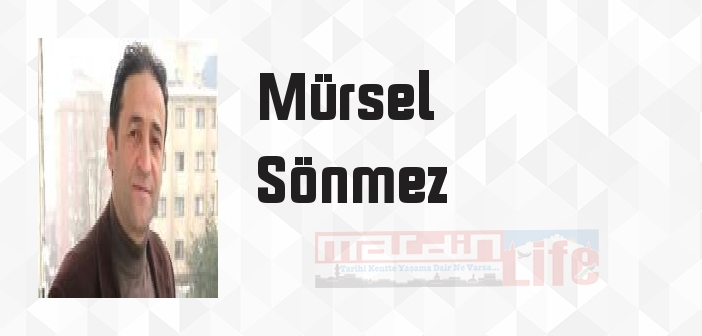 Mürsel Sönmez kimdir? Mürsel Sönmez kitapları ve sözleri