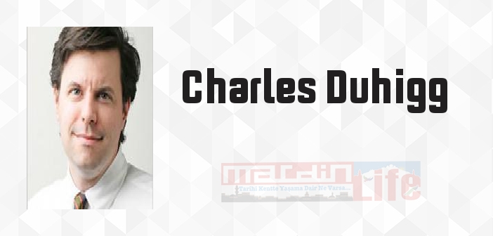 Charles Duhigg kimdir? Charles Duhigg kitapları ve sözleri