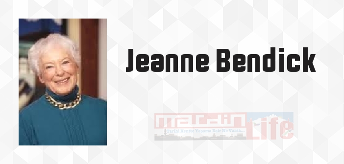 Jeanne Bendick kimdir? Jeanne Bendick kitapları ve sözleri