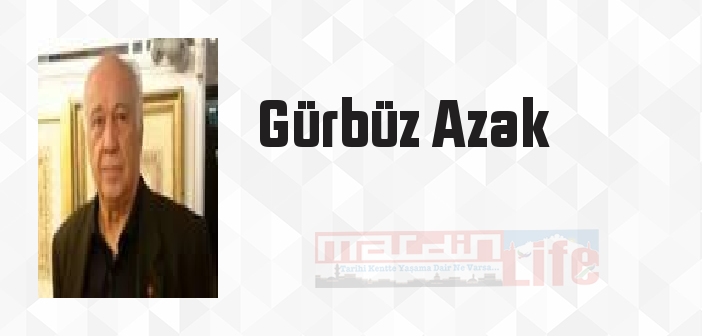 Gürbüz Azak kimdir? Gürbüz Azak kitapları ve sözleri