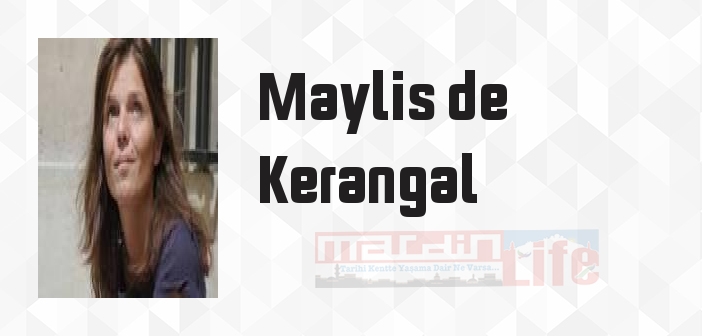 Maylis de Kerangal kimdir? Maylis de Kerangal kitapları ve sözleri Maylis de Kerangal kimdir? Maylis de Kerangal kitapları ve sözleri