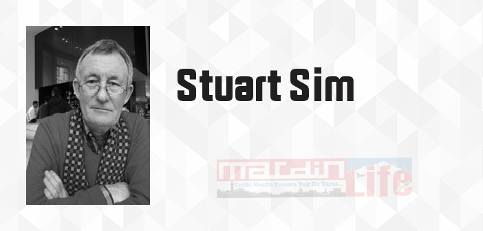 Stuart Sim kimdir? Stuart Sim kitapları ve sözleri