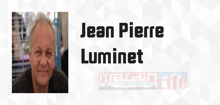 Jean Pierre Luminet kimdir? Jean Pierre Luminet kitapları ve sözleri