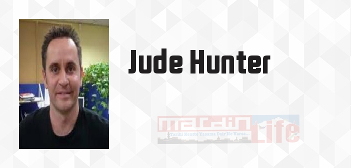Jude Hunter kimdir? Jude Hunter kitapları ve sözleri