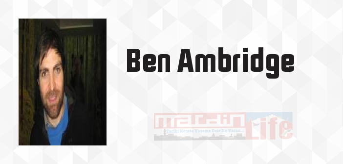 Ben Ambridge kimdir? Ben Ambridge kitapları ve sözleri