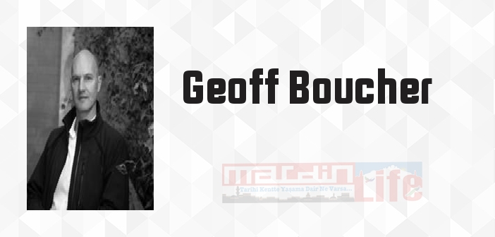 Geoff Boucher kimdir? Geoff Boucher kitapları ve sözleri