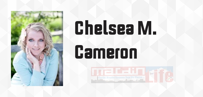 Chelsea M. Cameron kimdir? Chelsea M. Cameron kitapları ve sözleri