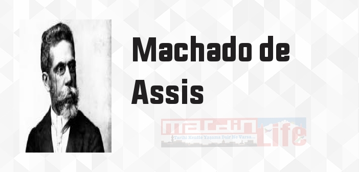 Machado De Assis Kimdir Machado De Assis Kitapları Ve Sözleri