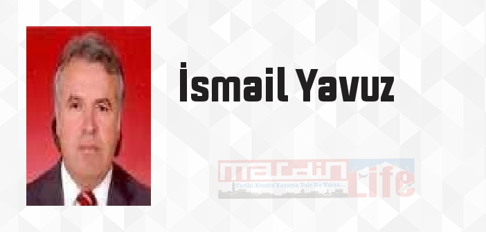 İsmail Yavuz kimdir? İsmail Yavuz kitapları ve sözleri
