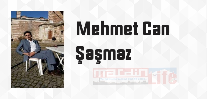 Mehmet Can Şaşmaz kimdir? Mehmet Can Şaşmaz kitapları ve sözleri