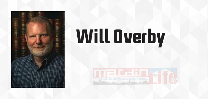 Will Overby kimdir? Will Overby kitapları ve sözleri