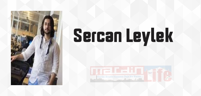 Sercan Leylek kimdir? Sercan Leylek kitapları ve sözleri