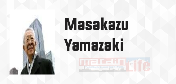 Masakazu Yamazaki kimdir? Masakazu Yamazaki kitapları ve sözleri