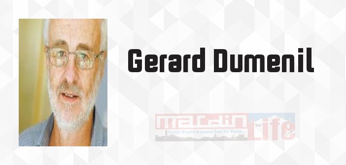 Gerard Dumenil kimdir? Gerard Dumenil kitapları ve sözleri