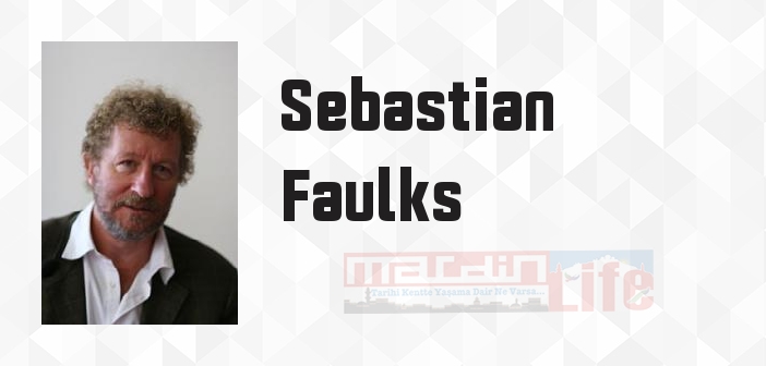Sebastian Faulks kimdir? Sebastian Faulks kitapları ve sözleri