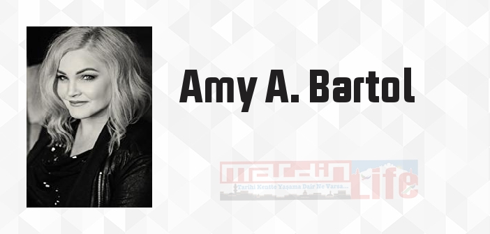 Amy A. Bartol kimdir? Amy A. Bartol kitapları ve sözleri