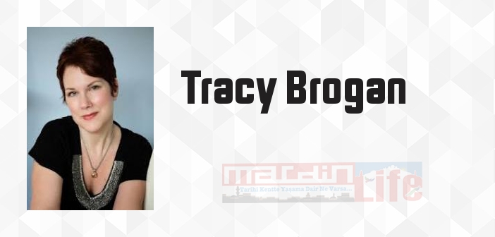Tracy Brogan kimdir? Tracy Brogan kitapları ve sözleri