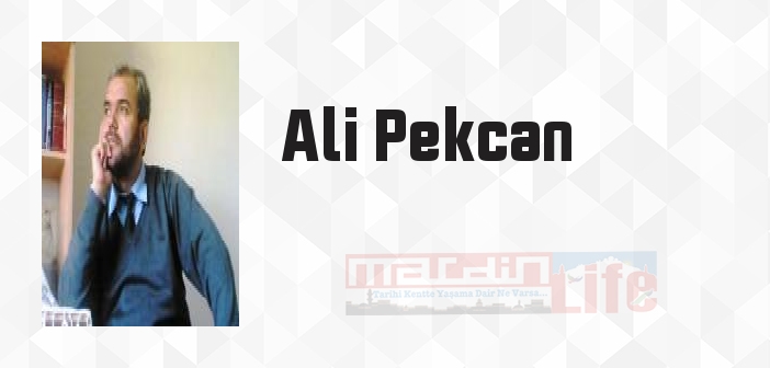 Ali Pekcan kimdir? Ali Pekcan kitapları ve sözleri