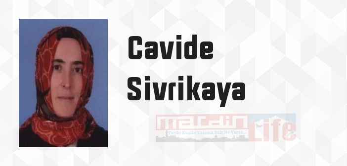 Cavide Sivrikaya kimdir? Cavide Sivrikaya kitapları ve sözleri