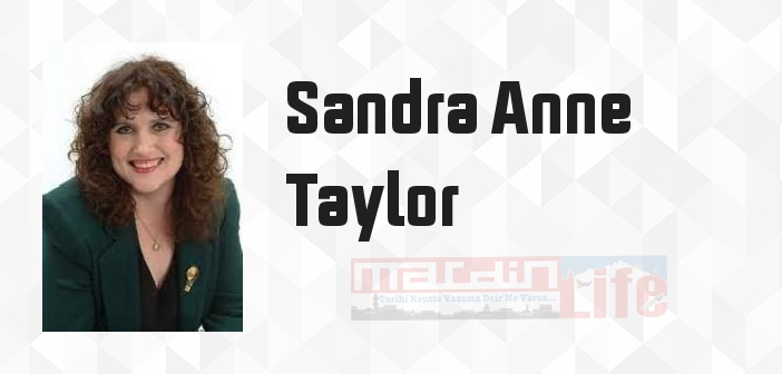 Sandra Anne Taylor kimdir? Sandra Anne Taylor kitapları ve sözleri