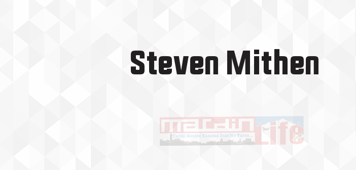 Steven Mithen kimdir? Steven Mithen kitapları ve sözleri