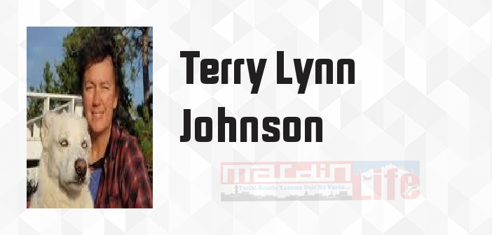 Terry Lynn Johnson kimdir? Terry Lynn Johnson kitapları ve sözleri