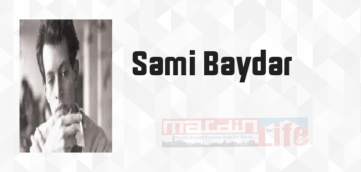 Sami Baydar kimdir? Sami Baydar kitapları ve sözleri