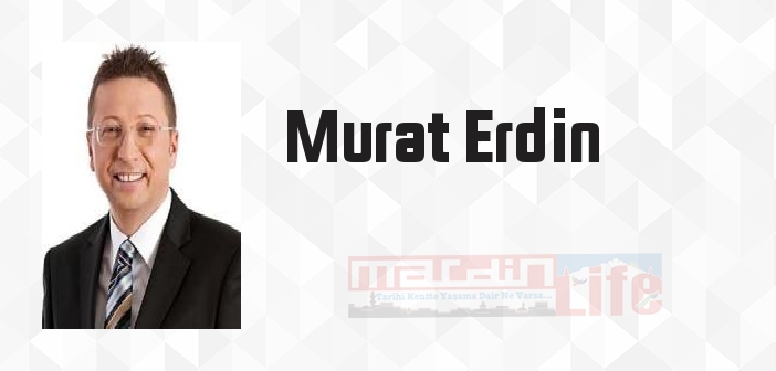 Murat Erdin kimdir? Murat Erdin kitapları ve sözleri