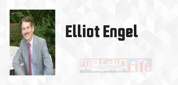 Elliot Engel kimdir? Elliot Engel kitapları ve sözleri