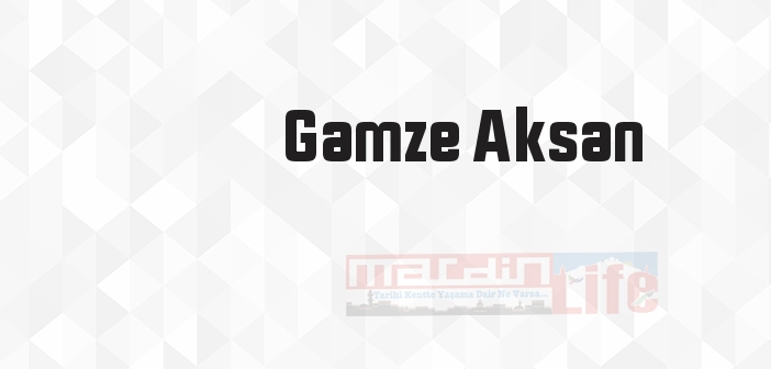 Gamze Aksan kimdir? Gamze Aksan kitapları ve sözleri