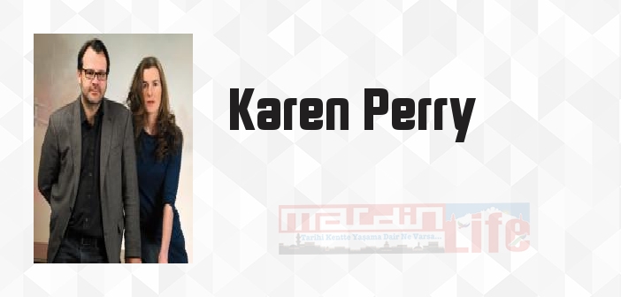 Karen Perry kimdir? Karen Perry kitapları ve sözleri