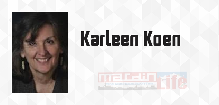 Karleen Koen kimdir? Karleen Koen kitapları ve sözleri