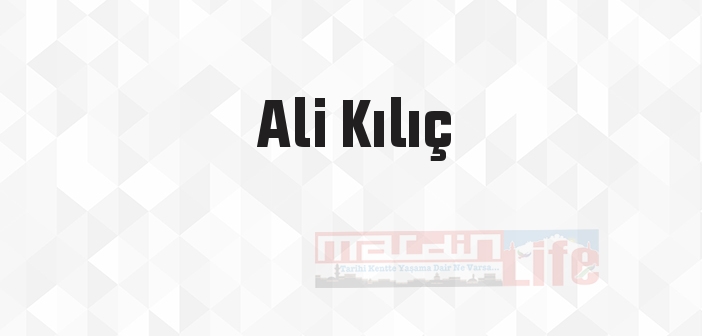 Ali Kılıç kimdir? Ali Kılıç kitapları ve sözleri