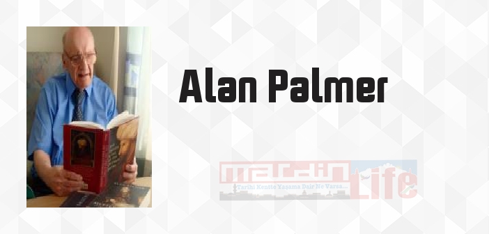 Alan Palmer kimdir? Alan Palmer kitapları ve sözleri
