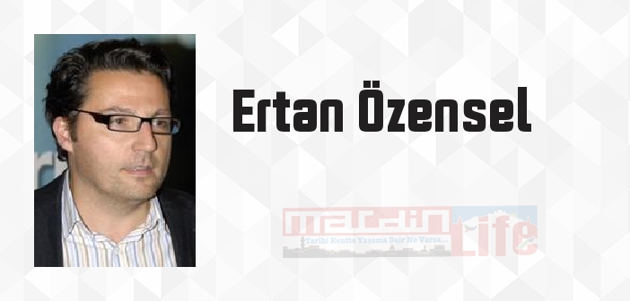 Ertan Özensel kimdir? Ertan Özensel kitapları ve sözleri