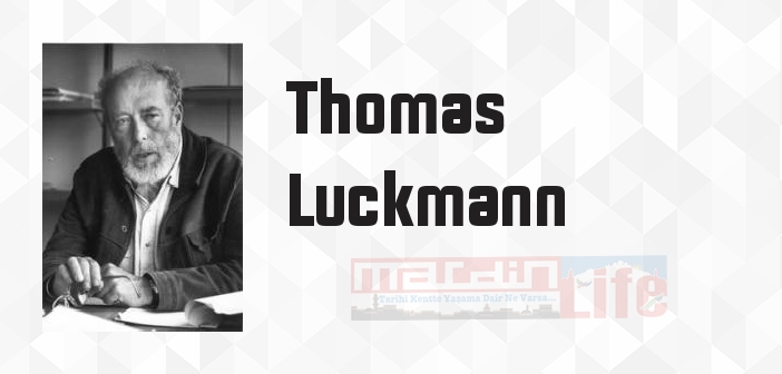 Gerçekliğin Sosyal İnşası - Thomas Luckmann Kitap özeti, konusu ve ...