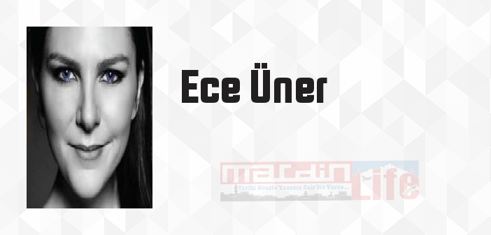 Ece Üner kimdir? Ece Üner kitapları ve sözleri