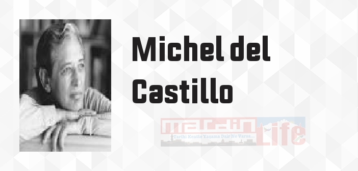 Michel del Castillo kimdir? Michel del Castillo kitapları ve sözleri