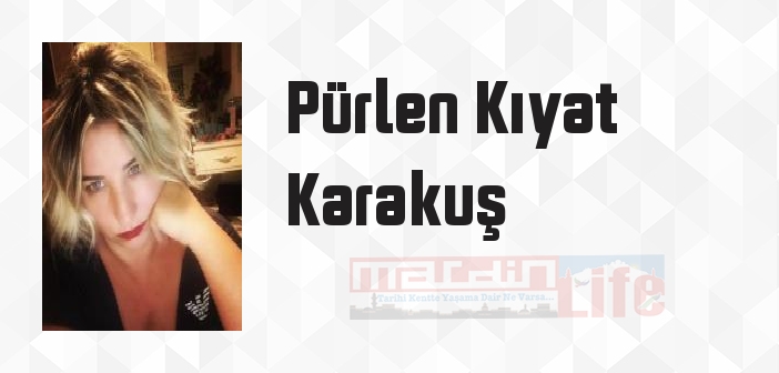 Pürlen Kıyat Karakuş kimdir? Pürlen Kıyat Karakuş kitapları ve sözleri