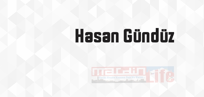 Hasan Gündüz kimdir? Hasan Gündüz kitapları ve sözleri Hasan Gündüz kimdir? Hasan Gündüz kitapları ve sözleri