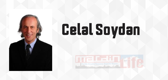 Celal Soydan kimdir? Celal Soydan kitapları ve sözleri