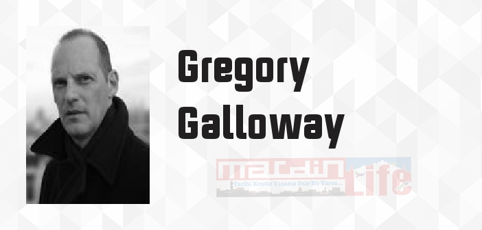 Gregory Galloway kimdir? Gregory Galloway kitapları ve sözleri