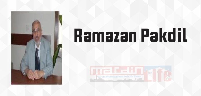 Ramazan Pakdil kimdir? Ramazan Pakdil kitapları ve sözleri