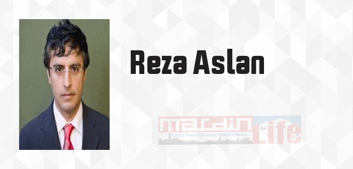 Reza Aslan kimdir? Reza Aslan kitapları ve sözleri Reza Aslan kimdir? Reza Aslan kitapları ve sözleri