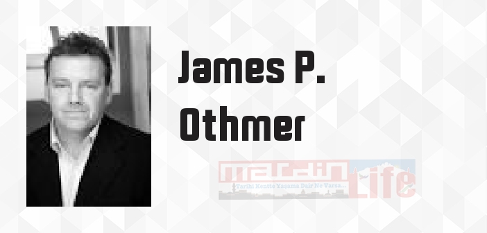 James P. Othmer kimdir? James P. Othmer kitapları ve sözleri