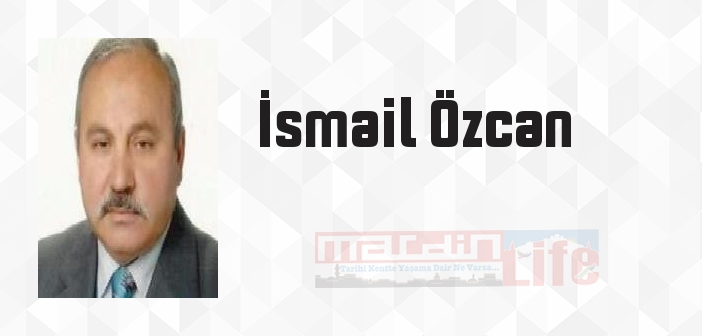 İsmail Özcan kimdir? İsmail Özcan kitapları ve sözleri
