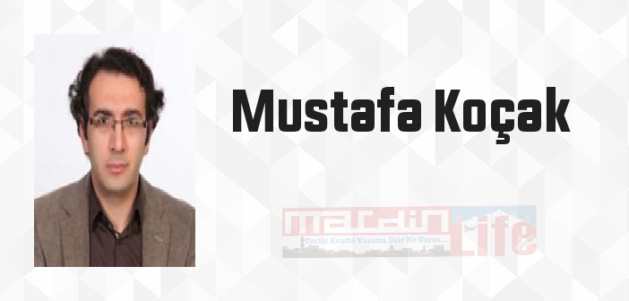 Mustafa Koçak kimdir? Mustafa Koçak kitapları ve sözleri
