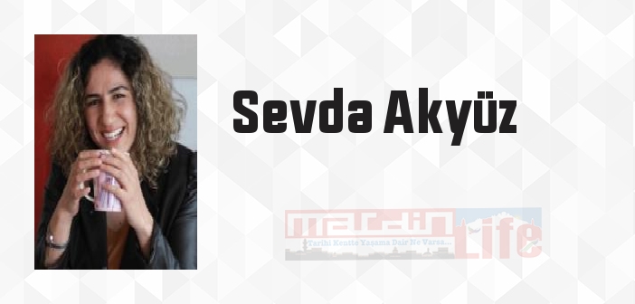 Sevda Akyüz kimdir? Sevda Akyüz kitapları ve sözleri