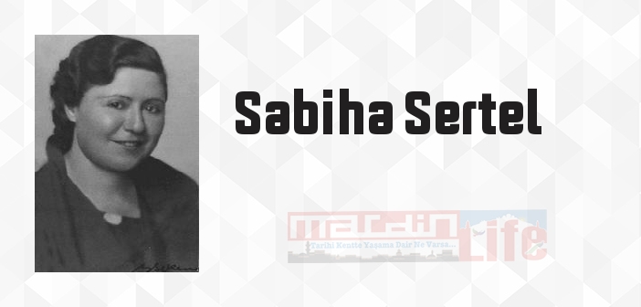 Sabiha Sertel kimdir? Sabiha Sertel kitapları ve sözleri
