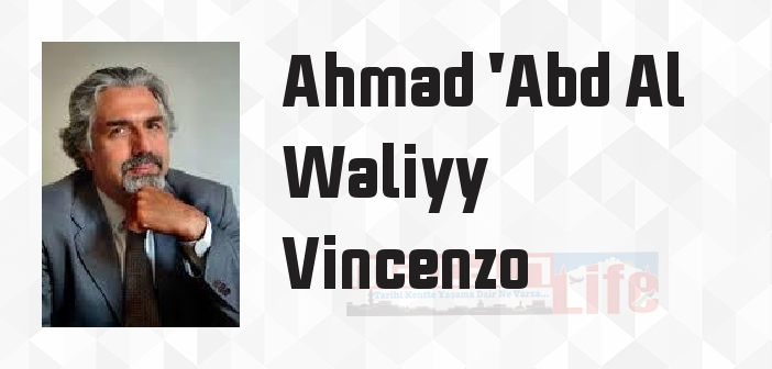 Ahmad 'Abd Al Waliyy Vincenzo kimdir? Ahmad 'Abd Al Waliyy Vincenzo ...
